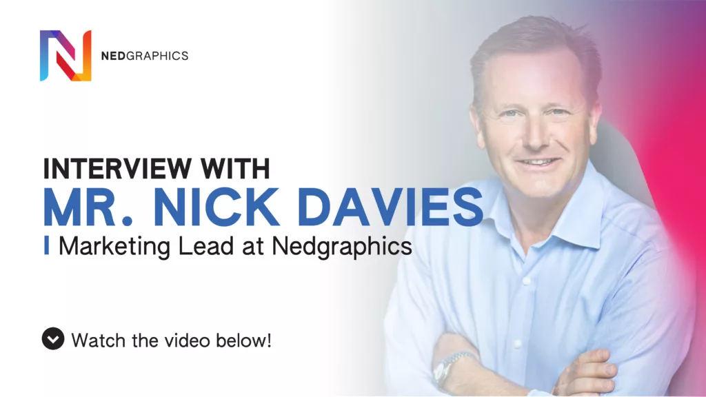 Insights From NedGraphics Marketing Lead Nick Davies - NedGraphics