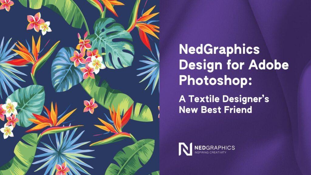 NedGraphics Design for Adobe Photoshop: A Textile Designer’s New Best Friend - NedGraphics